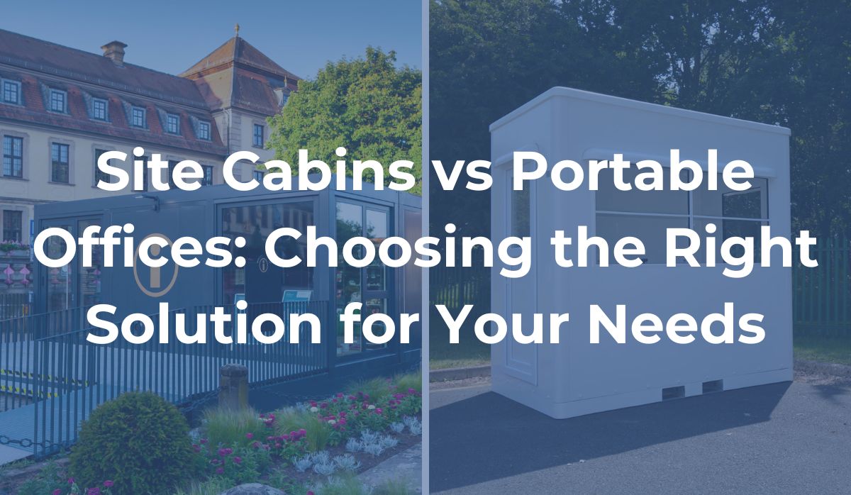 Site Cabins vs Portable Cabins | UK Kiosks